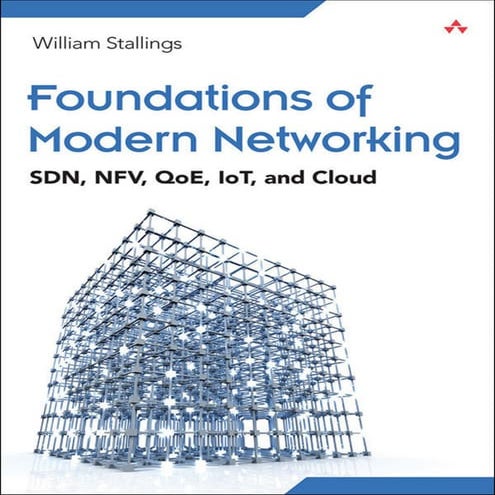 William Stallings - Foundations of Modern Networking_ SDN, NFV, QoE, IoT, and Cloud-Addison ...
