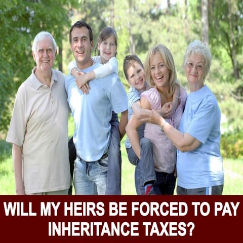 Will My Heirs be Forced to Pay Inheritance Taxes | PDF