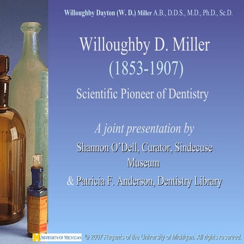 Willoughby D. Miller (1853-1907), Scientific Pioneer of Dentistry | PPT