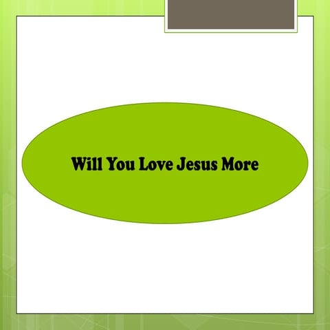 Will You Love Jesus More Pptx