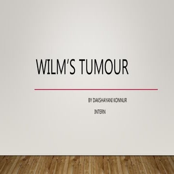 wilms tumour.pptx | Cancer | Diseases and Conditions