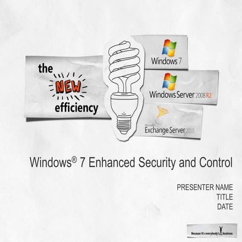 Windows 7 Enhanced Security And Control | PPTX