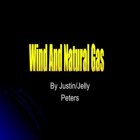 Wind And Natural Gas Justin Peters | PPT