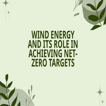 Wind Energy and Its Role in Achieving Net-Zero Targets.pptx