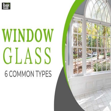 Window Glass 6 Common Types | PPTX