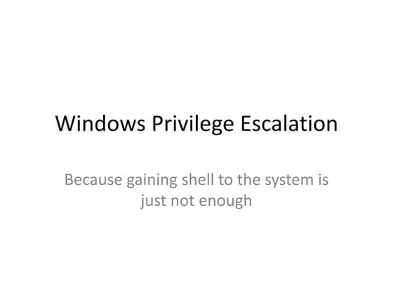Escalate Privileges in Windows: Addressing a Critical Security Vulnerability | PPT