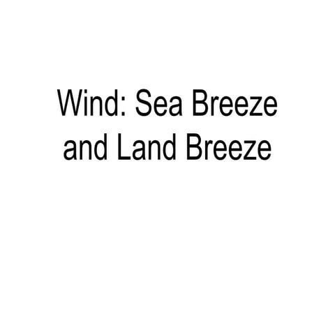 Science 7 - LAND and SEA BREEZE and its Characteristics | PPTX