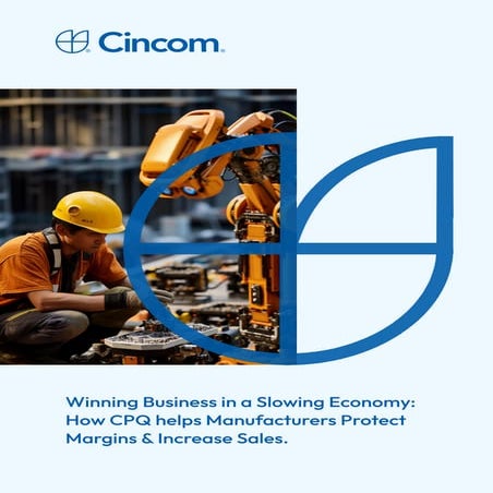 Winning Business in a Slowing Economy, How CPQ helps Manufacturers ...