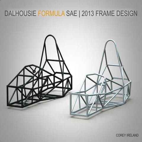 Dalhousie FSAE 2013 frame presentation | PPTX