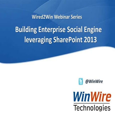 Wired2Win webinar Building Enterprise Social Engine Leveraging SharePoint 2013 | PPT