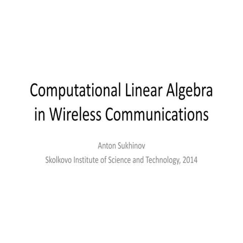 Computational Linear Algebra in Wireless Communications | PPT