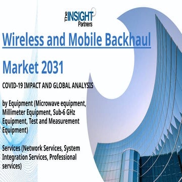 Wireless and Mobile Backhaul Market.pptx