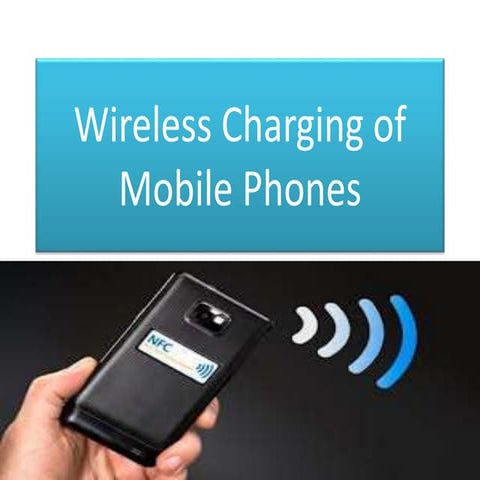 Wireless charging of mobile phones | PPTX