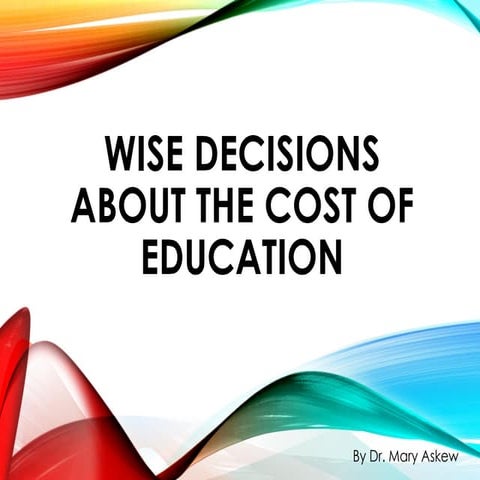 Wise Decisions About the Cost of Education | PPT