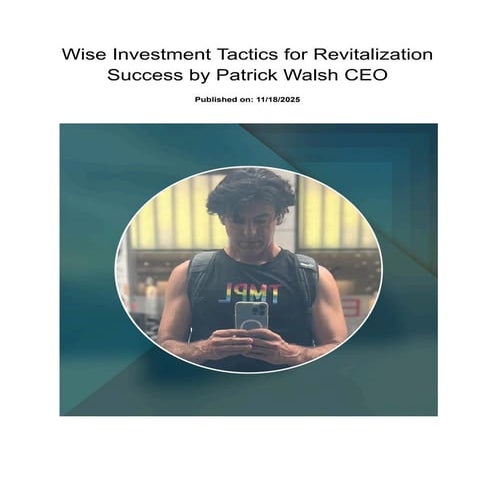 Wise Investment Tactics for Revitalization Success by Patrick Walsh CEO.pdf