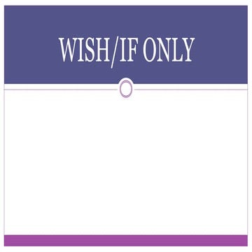 WISH IF ONLY clauses with examples and uses | PPT