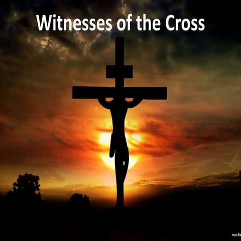 Witnesses of the cross part ii | PPTX