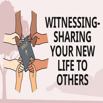 WITNESSING-SHARING YOUR NEW LIFE TO OTHERS (1).pptx