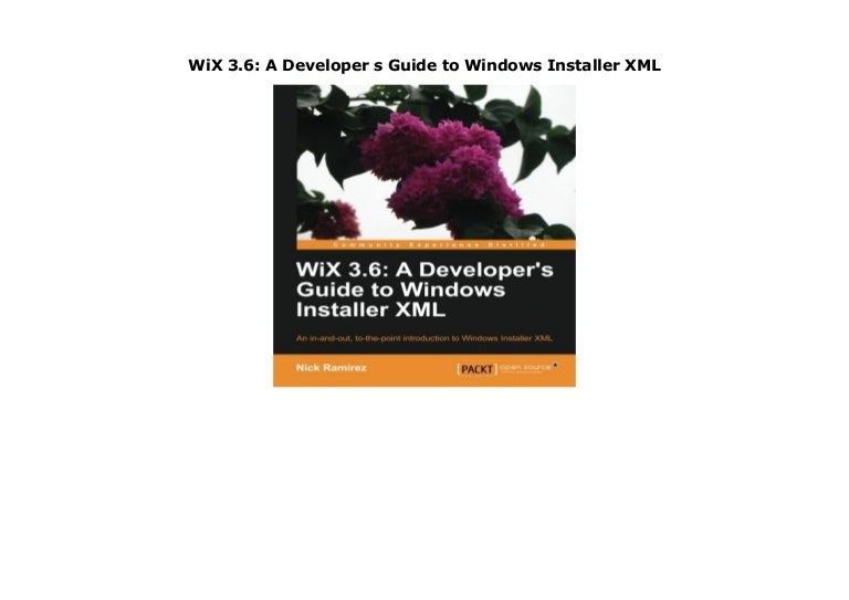 Wix 36 A Developer S Guide To Windows Installer Xml 