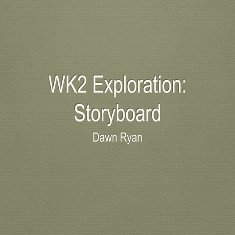 Wk2: Exploration Storyboard | PPTX