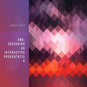 WK3 - DM6-DesignanInteractivePresentation-IntrotoSlideDesignConcepts.pptx