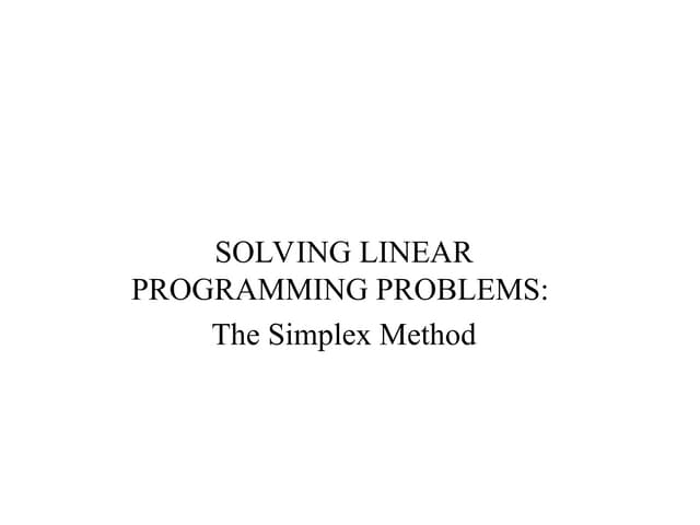 Solving Linear programming problem by Simplex method.ppt Solving Linear programming problem by Simplex method.ppt