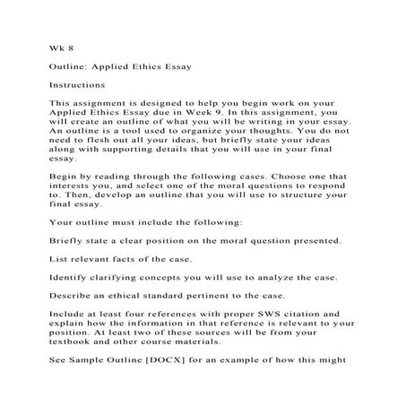 Wk 8Outline Applied Ethics EssayInstructionsThis assign.docx