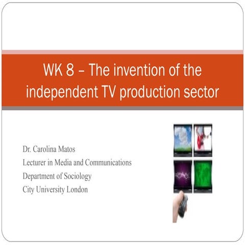 Wk 8 – The invention of the independent TV sector | PPT