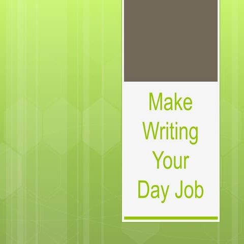 How to Make Writing Your Day Job | PPT