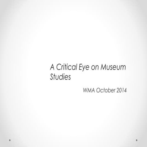 A Critical Eye on Museum Studies | PPT | Museums & Galleries | Attractions