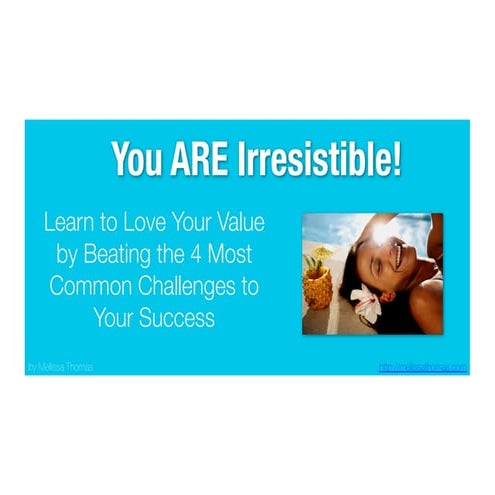 You ARE Irresistible! Learn to Love Your Value by Beating the 4 Most ...