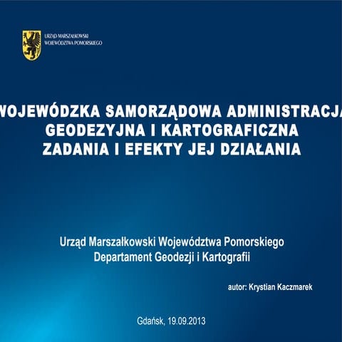 WOJEWÓDZKA SAMORZĄDOWA ADMINISTRACJA GEODEZYJNA I KARTOGRAFICZNA - ZADANIA I EFEKTY JEJ ...
