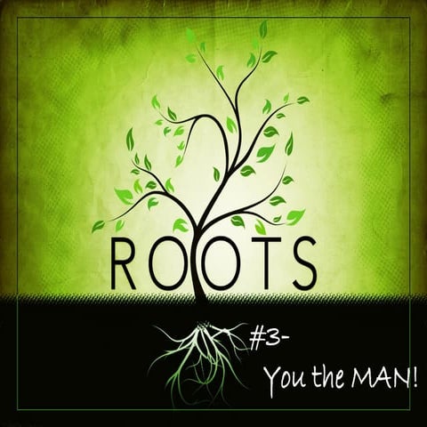 WOL Roots #3- You the Man | PPT