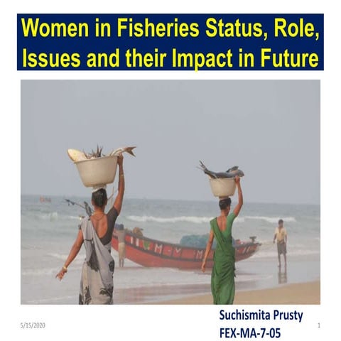 Women in fisheries status,role and impact in future | PPTX
