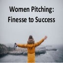 Women Pitching: Finesse to Success | PPTX
