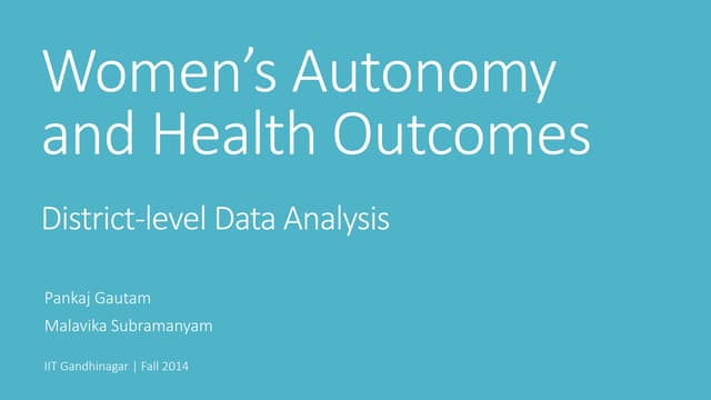 District Level Data Analysis Womens Autonomy And Health Outcomes Ppt