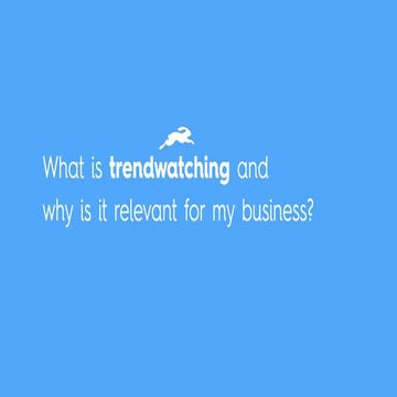 What is trendwatching and why is it relevant for my business? | PPT