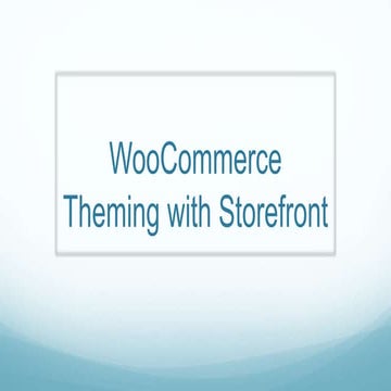 Woocommerce Theming With Storefront Pptx