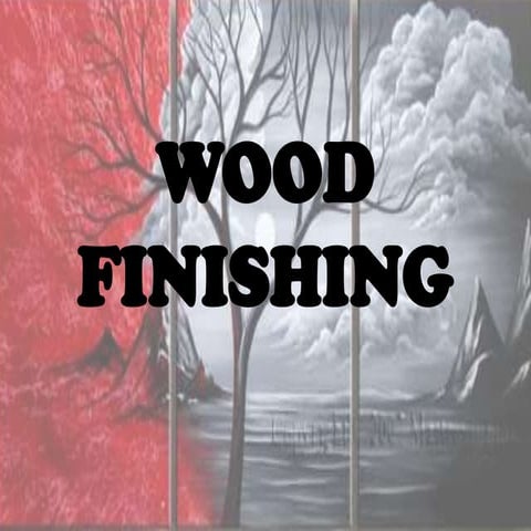 Wood finishing | PPTX