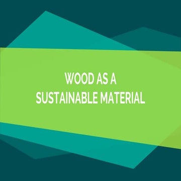 Wood As A Sustainable Material | PPTX