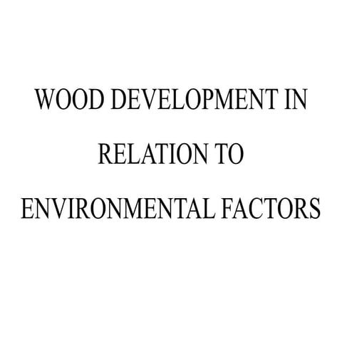 Wood development in relation to environmental factors.pptx