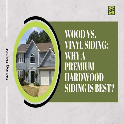 WOOD VS. VINYL SIDING: WHY A PREMIUM HARDWOOD SIDING IS BEST? | PPTX | Home & Garden