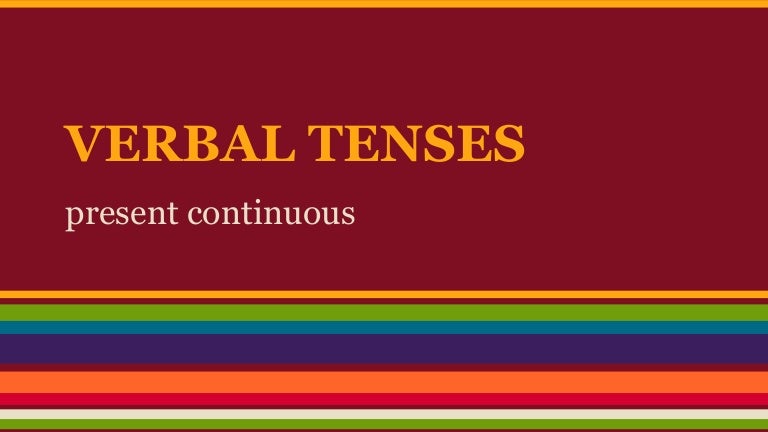 Verbal Tenses verbal-tenses