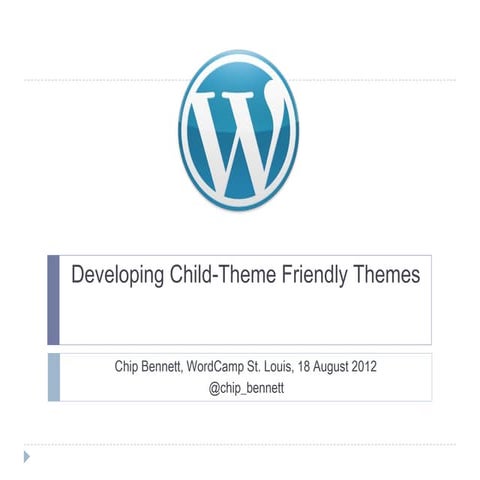 WordCampGR 2012: Developing Child-Theme Friendly Themes | PPT