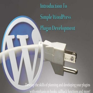 Introduction To Simple Wordpress Plugin Development Pptx