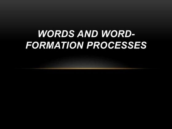 WORD FORMATION PROCESSES | PPT