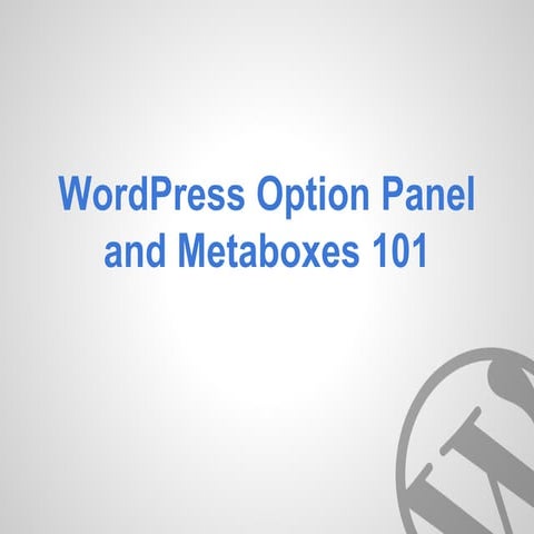 WordPress option panel and metaboxes 101 | PPTX | Computing | Technology & Computing