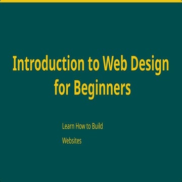 Comprehensive Beginner's Guide to Web Design and Building Websites | PPTX