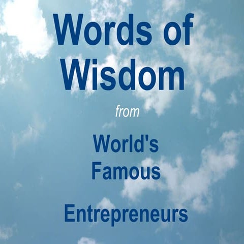 Words of Wisdom from Famous Entrepreneurs | PPT