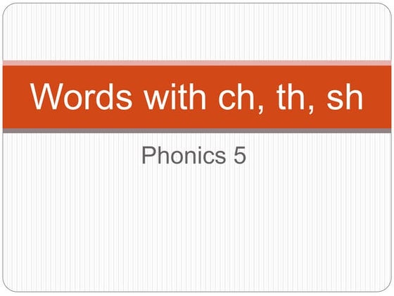 Digraphs ch, ck, ph, sh, wh, th, tch | PPT